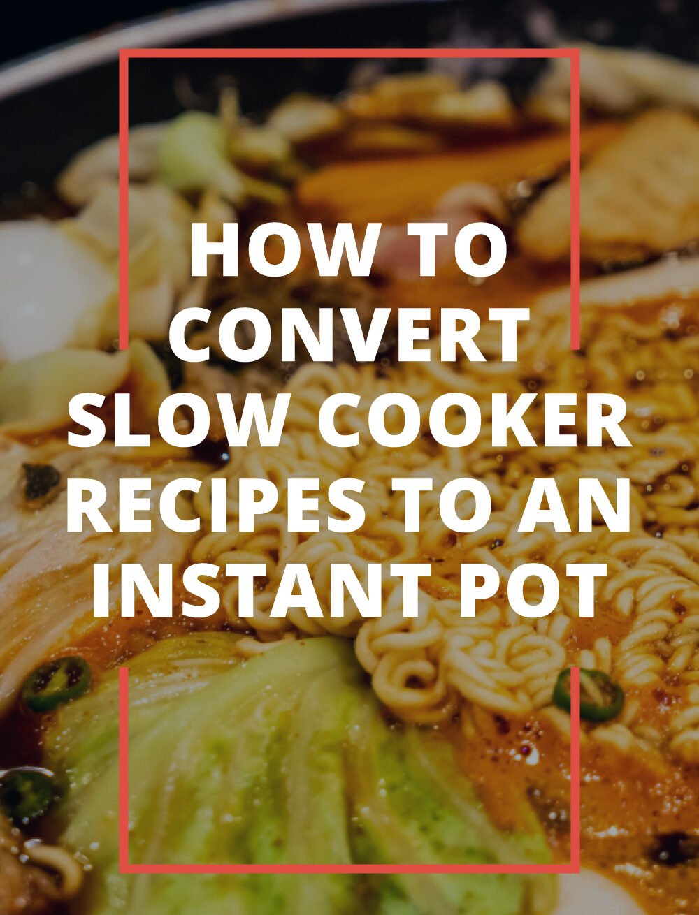How to Convert Slow Cooker to Instant Pot: Easy 3 Step Guide