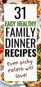 31 Easy Family Dinner Recipes That Are Perfect for Busy Days