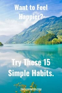 15 Simple Ways to Enjoy Your Life and Feel Happier Every Day