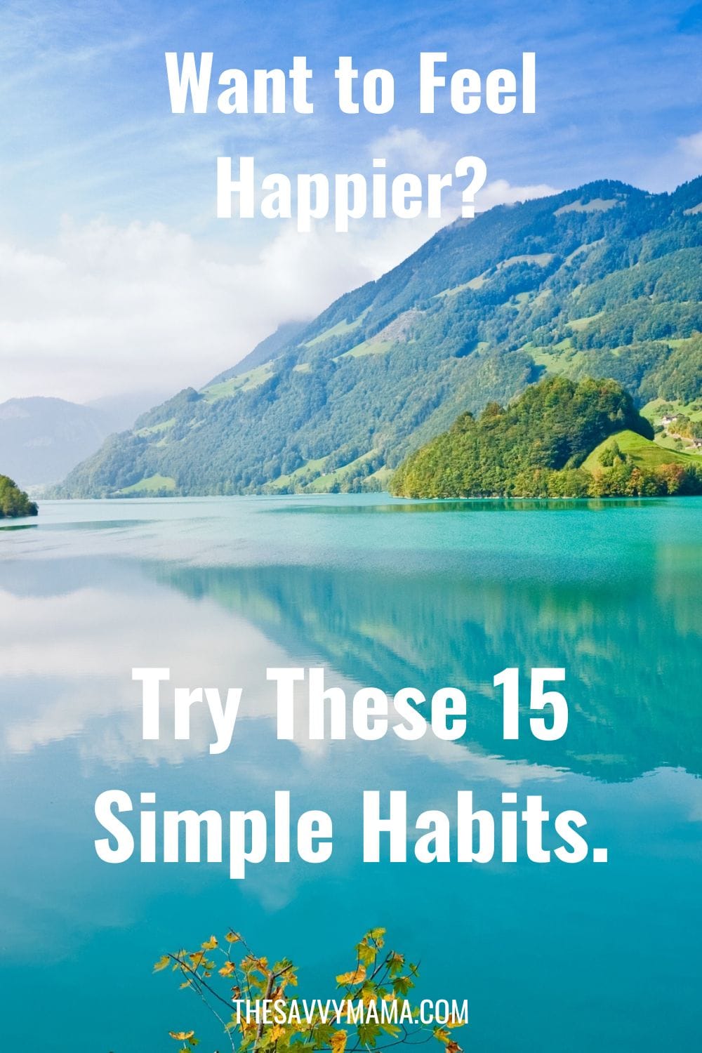 15 Simple Ways to Enjoy Your Life and Feel Happier Every Day